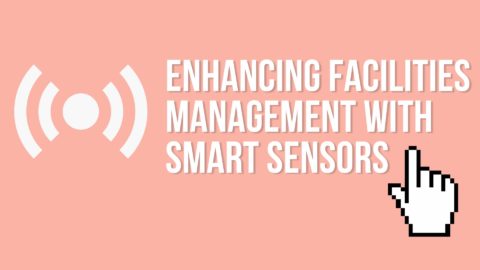 Enhancing Facilities Management with Smart Sensors: Revolutionizing ...