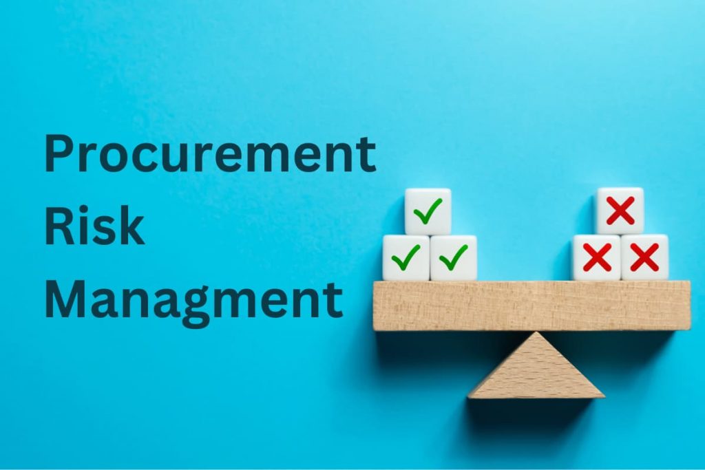 Procurement Risk Management: Strategies to Minimize Risks